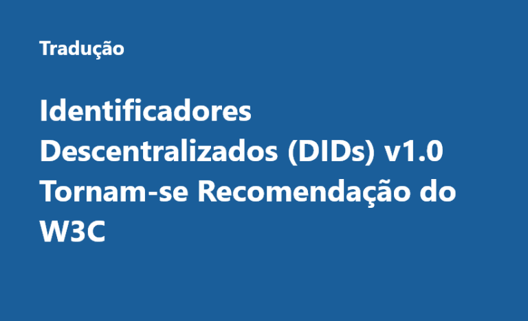 Identificadores Descentralizados (DIDs) v1.0 Tornam-se Recomendação do ...